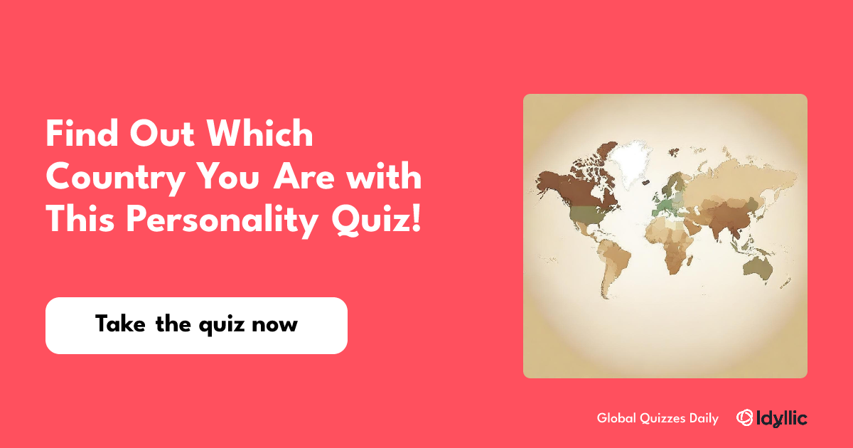Find Out Which Country You Are with This Personality Quiz!