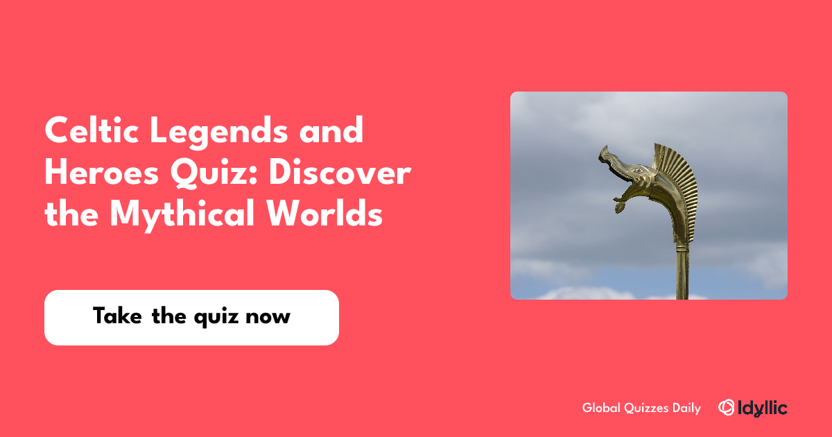 Celtic Legends and Heroes Quiz: Discover the Mythical Worlds