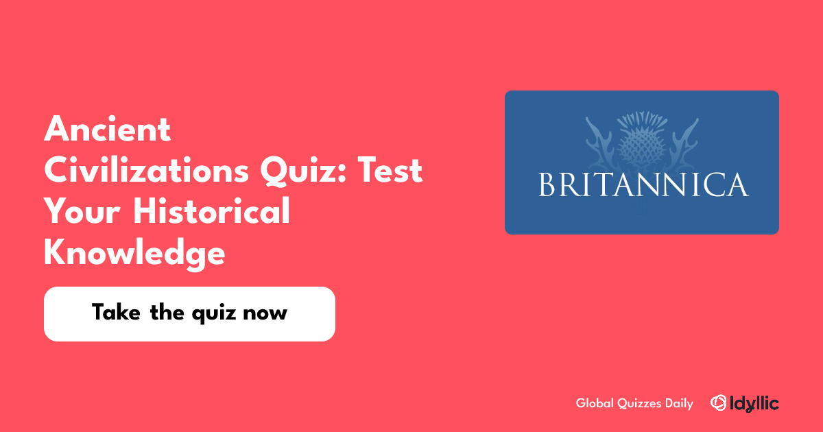 Ancient Civilizations Quiz: Test Your Historical Knowledge