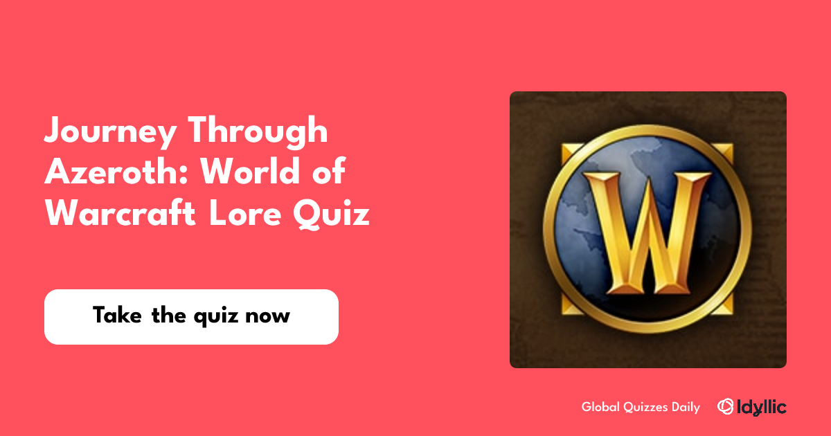 Journey Through Azeroth: World of Warcraft Lore Quiz