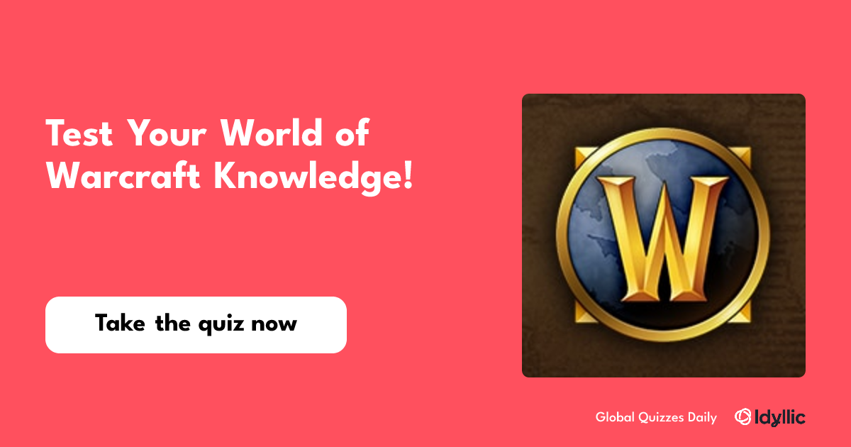 Test Your World of Warcraft Knowledge!