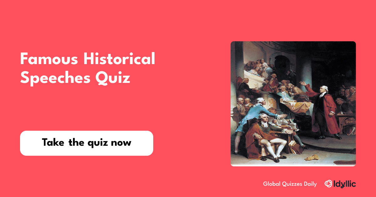Famous Historical Speeches Quiz