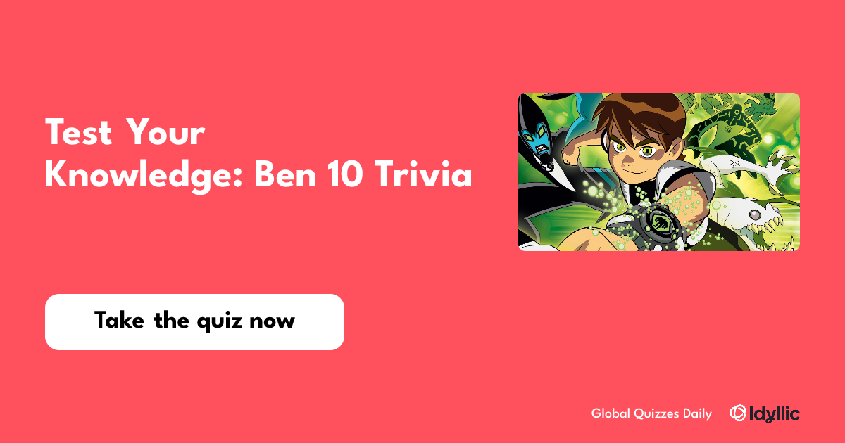 Test Your Knowledge: Ben 10 Trivia
