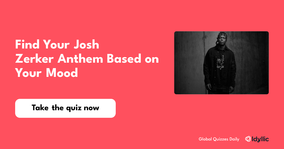 Find Your Josh Zerker Anthem Based on Your Mood