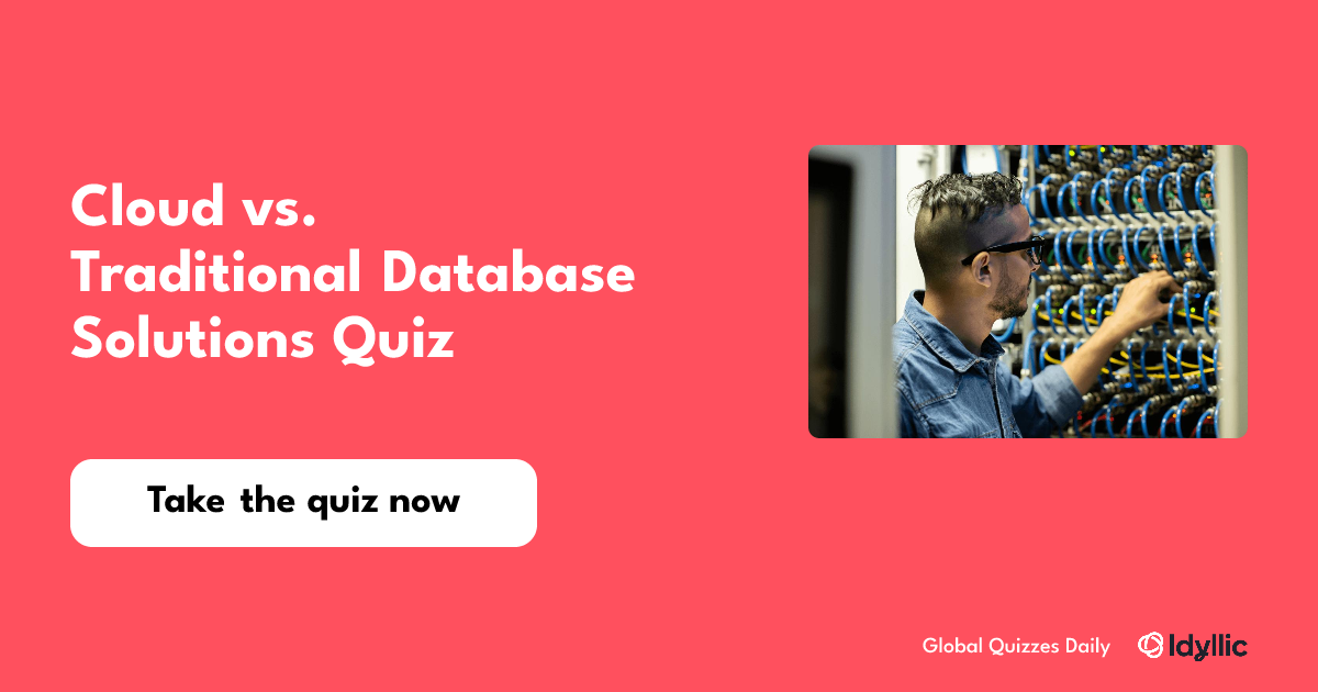 Cloud vs. Traditional Database Solutions Quiz
