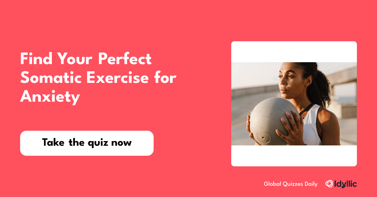 Find Your Perfect Somatic Exercise for Anxiety