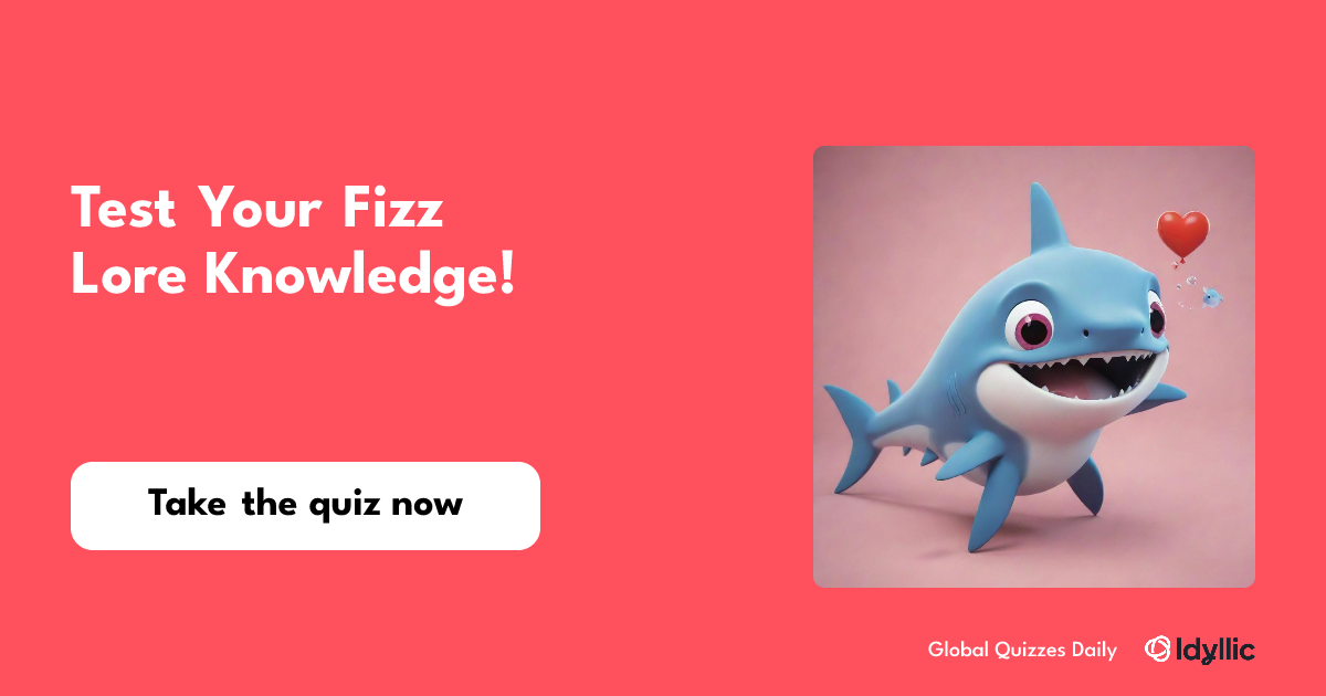 Test Your Fizz Lore Knowledge!