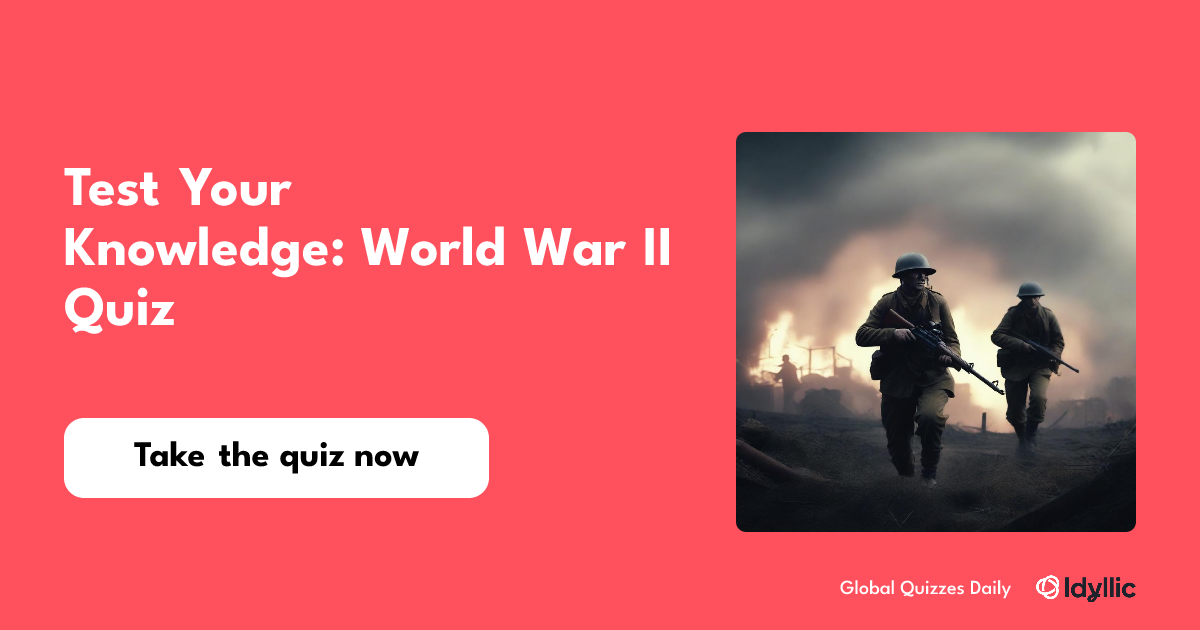 Test Your Knowledge: World War II Quiz