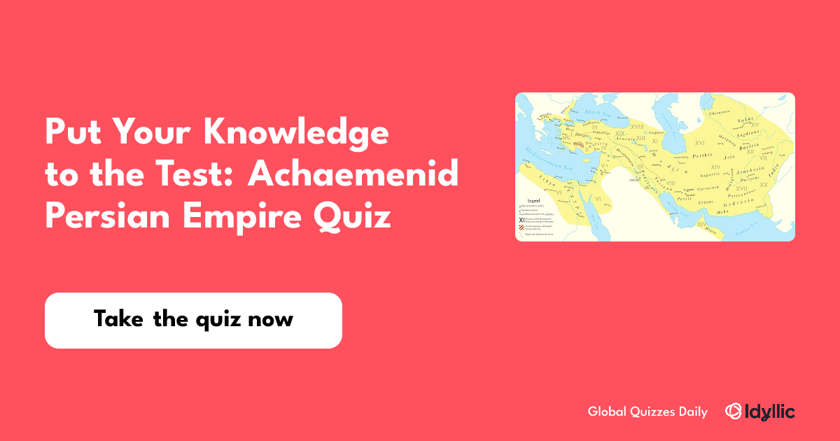 Put Your Knowledge to the Test: Achaemenid Persian Empire Quiz