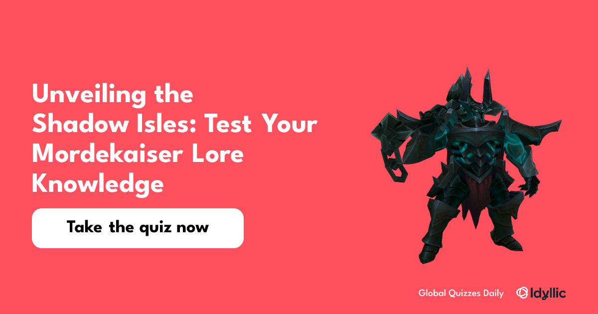 Unveiling the Shadow Isles: Test Your Mordekaiser Lore Knowledge