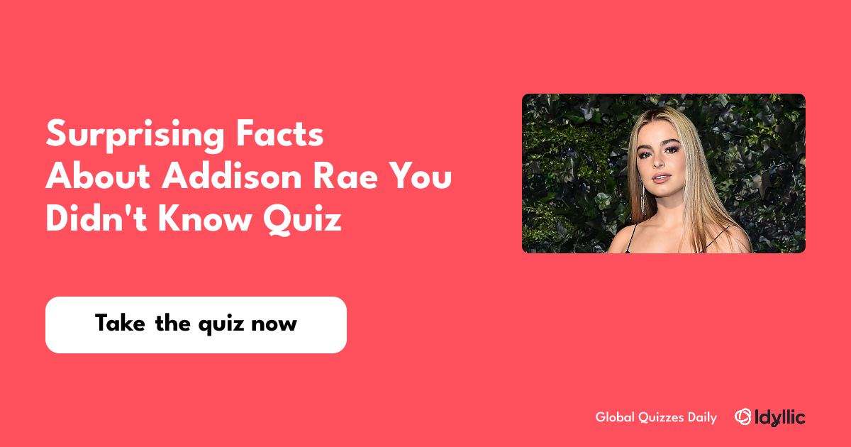 Surprising Facts About Addison Rae You Didn't Know Quiz
