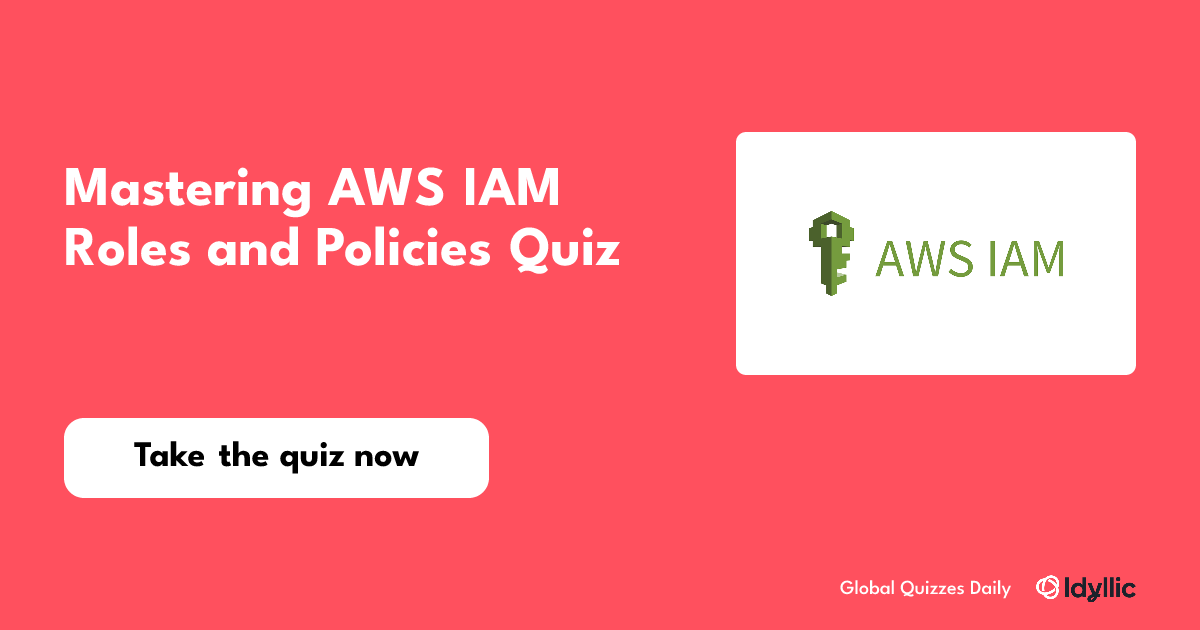 Mastering AWS IAM Roles and Policies Quiz