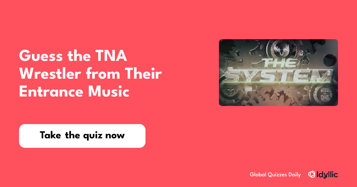 Guess the TNA Wrestler from Their Entrance Music