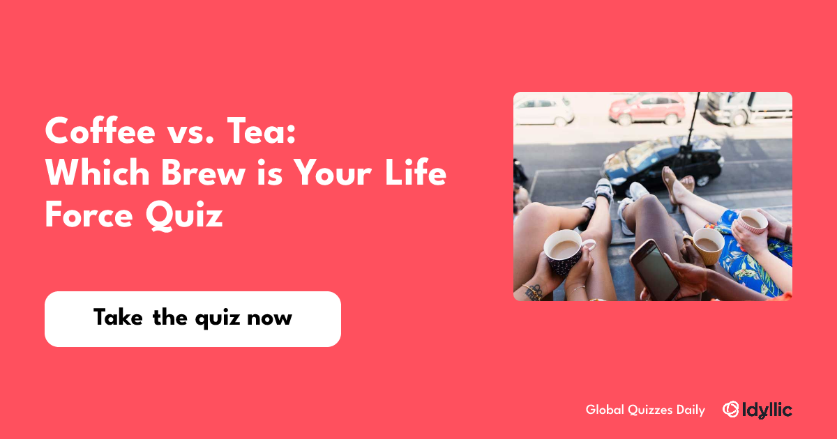 Coffee vs. Tea: Which Brew is Your Life Force Quiz