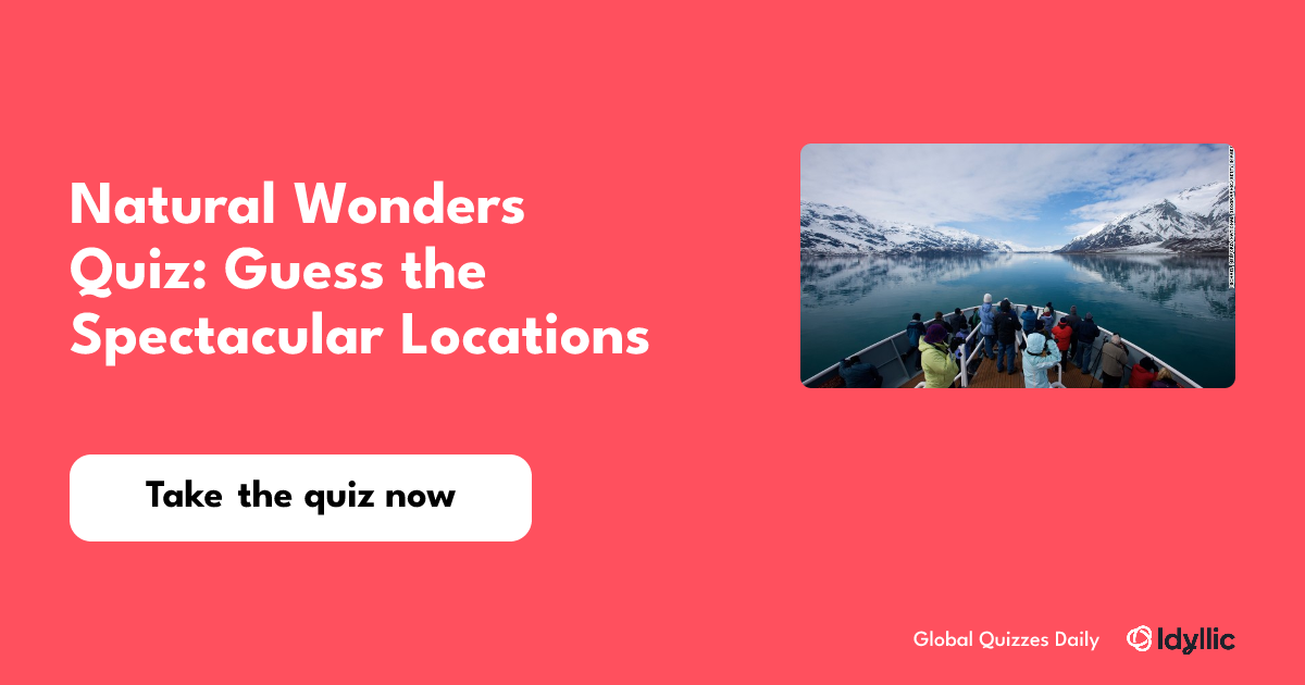 Natural Wonders Quiz: Guess the Spectacular Locations