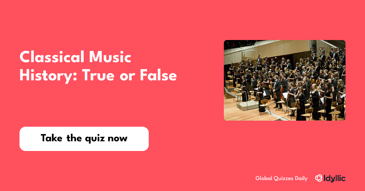 Classical Music History: True or False