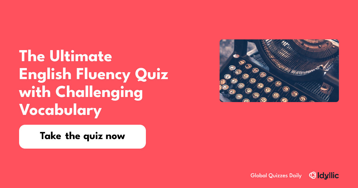 The Ultimate English Fluency Quiz with Challenging Vocabulary