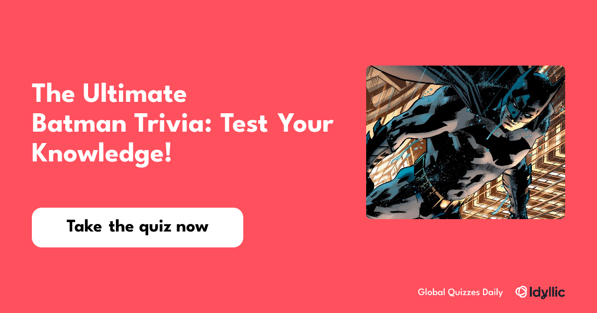 The Ultimate Batman Trivia: Test Your Knowledge!