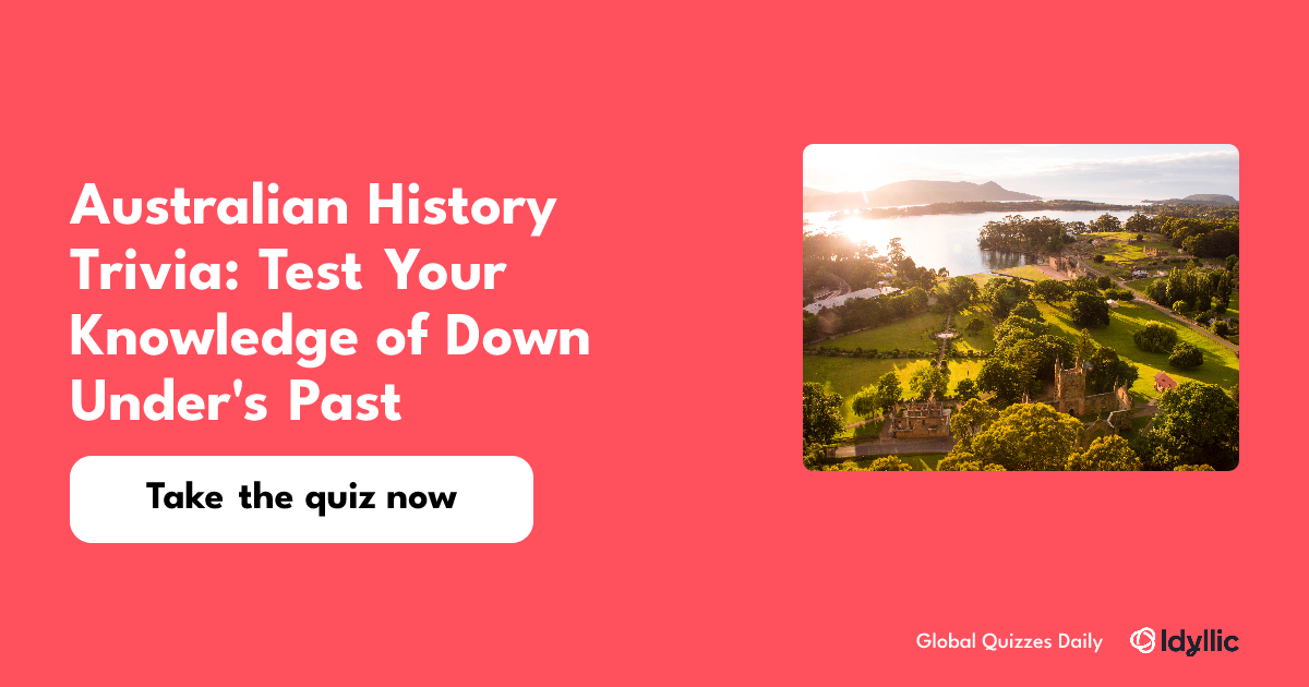 Australian History Trivia: Test Your Knowledge of Down Under's Past