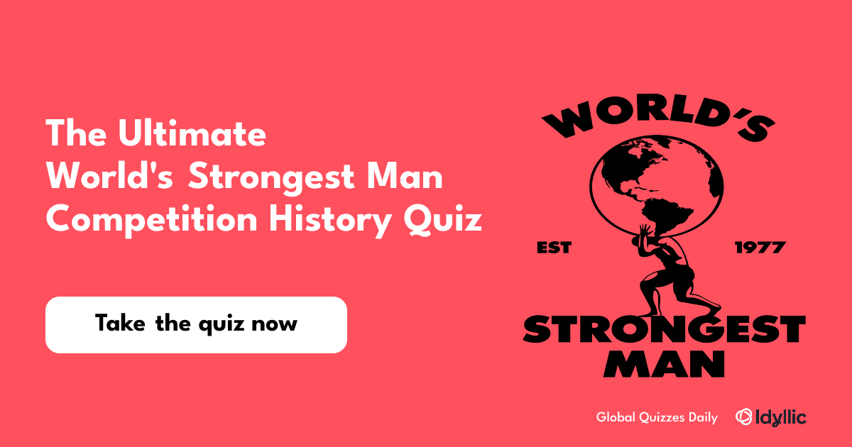 The Ultimate World's Strongest Man Competition History Quiz