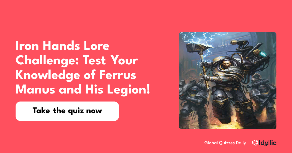 Iron Hands Lore Challenge: Test Your Knowledge of Ferrus Manus and His ...