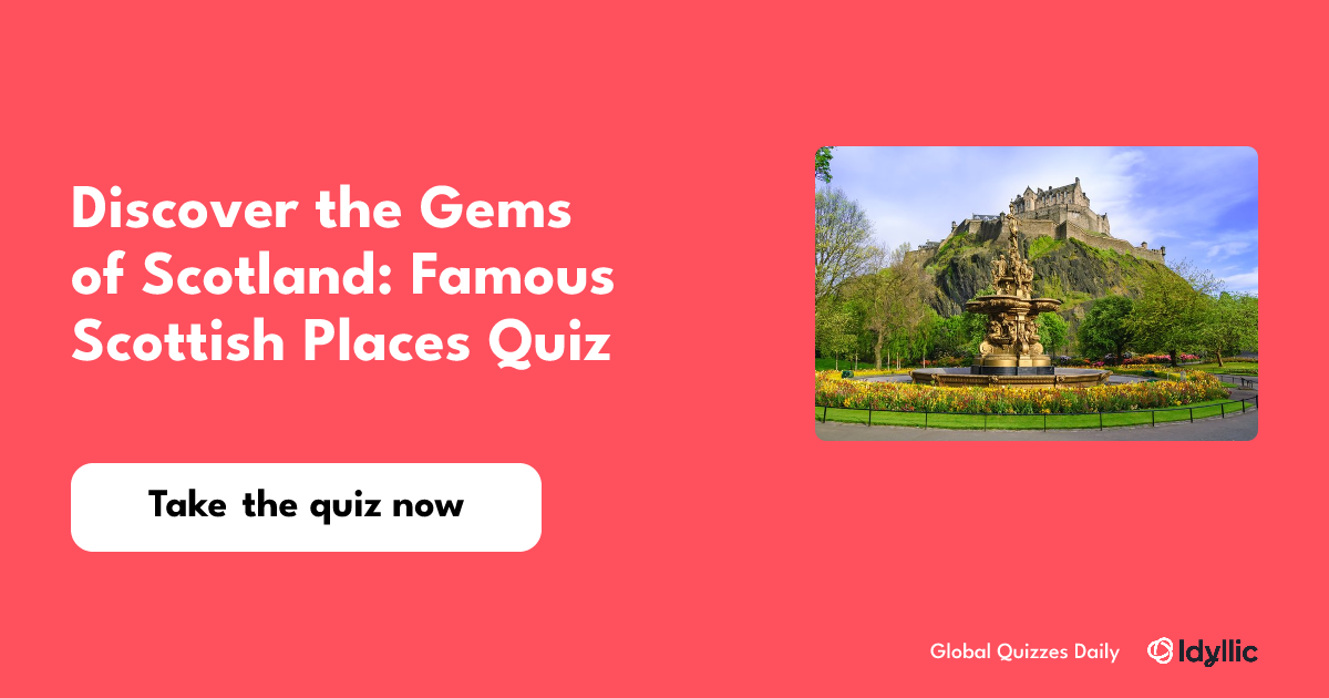Discover the Gems of Scotland: Famous Scottish Places Quiz