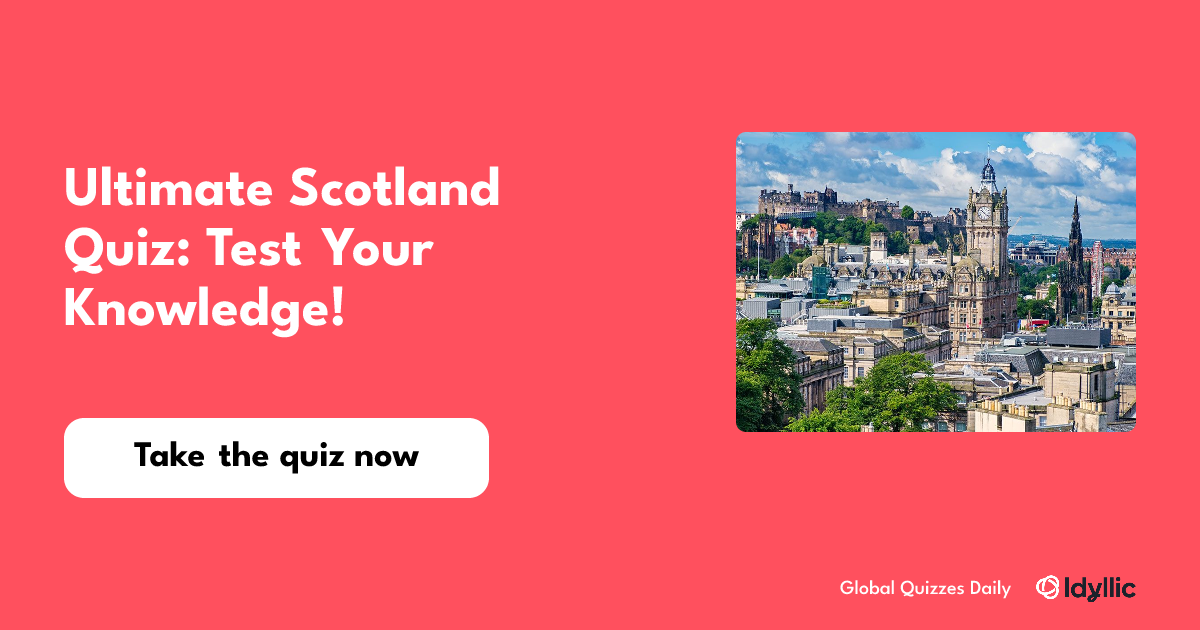 Ultimate Scotland Quiz: Test Your Knowledge!