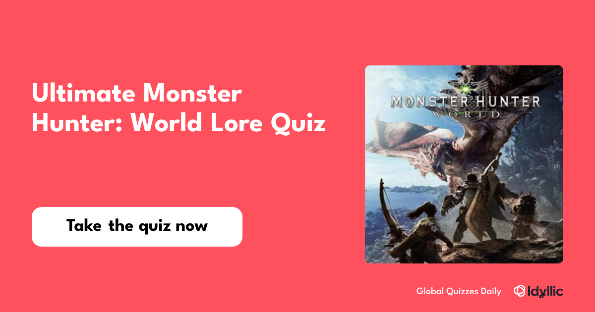 Ultimate Monster Hunter: World Lore Quiz