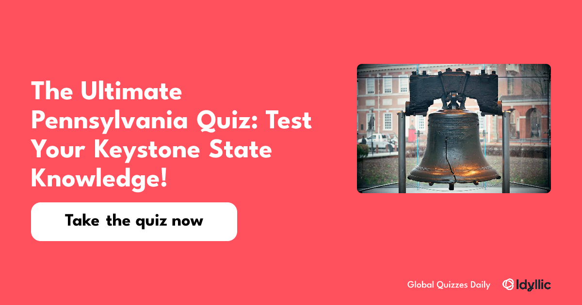 The Ultimate Pennsylvania Quiz: Test Your Keystone State Knowledge!