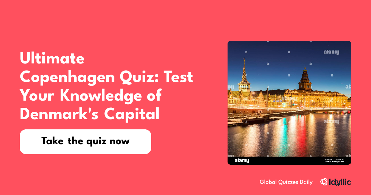 Ultimate Copenhagen Quiz: Test Your Knowledge of Denmark's Capital