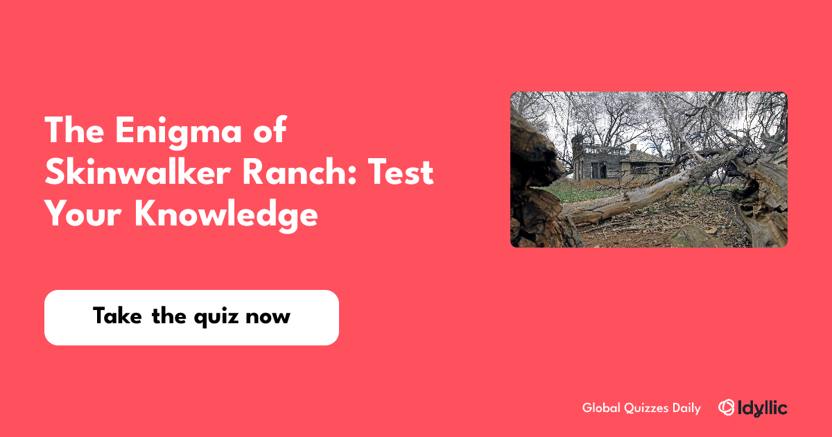 The Enigma of Skinwalker Ranch: Test Your Knowledge