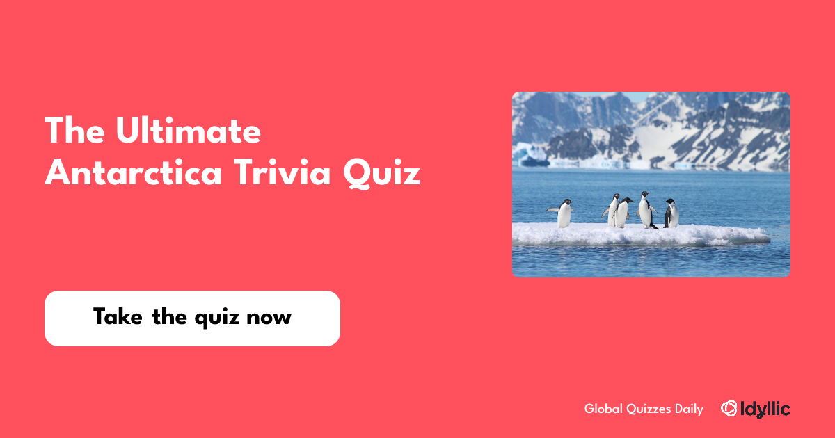 The Ultimate Antarctica Trivia Quiz