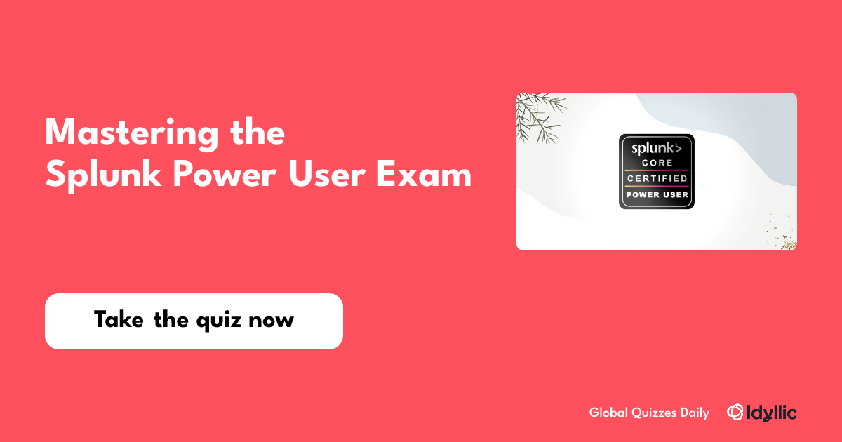 Mastering the Splunk Power User Exam