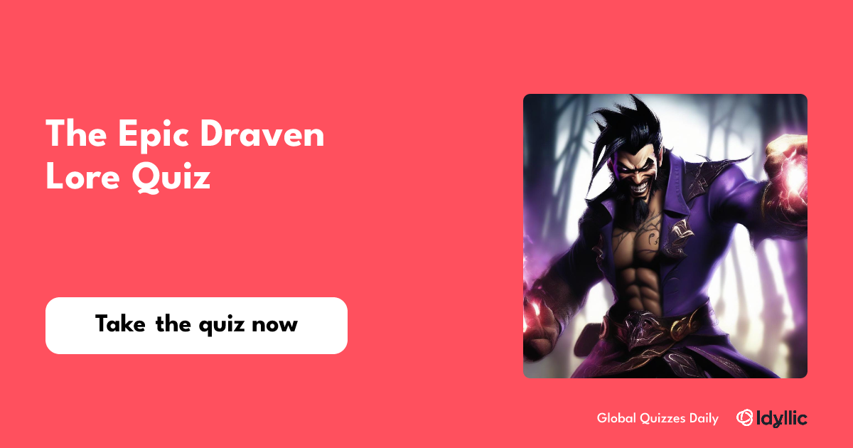 The Epic Draven Lore Quiz