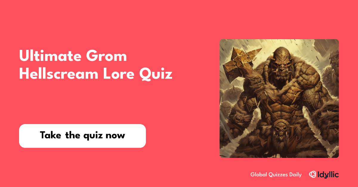 Ultimate Grom Hellscream Lore Quiz