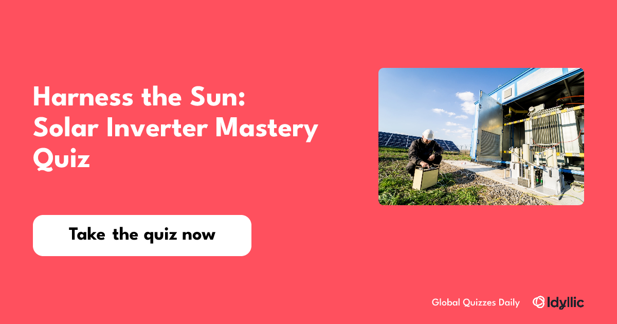 Harness the Sun: Solar Inverter Mastery Quiz