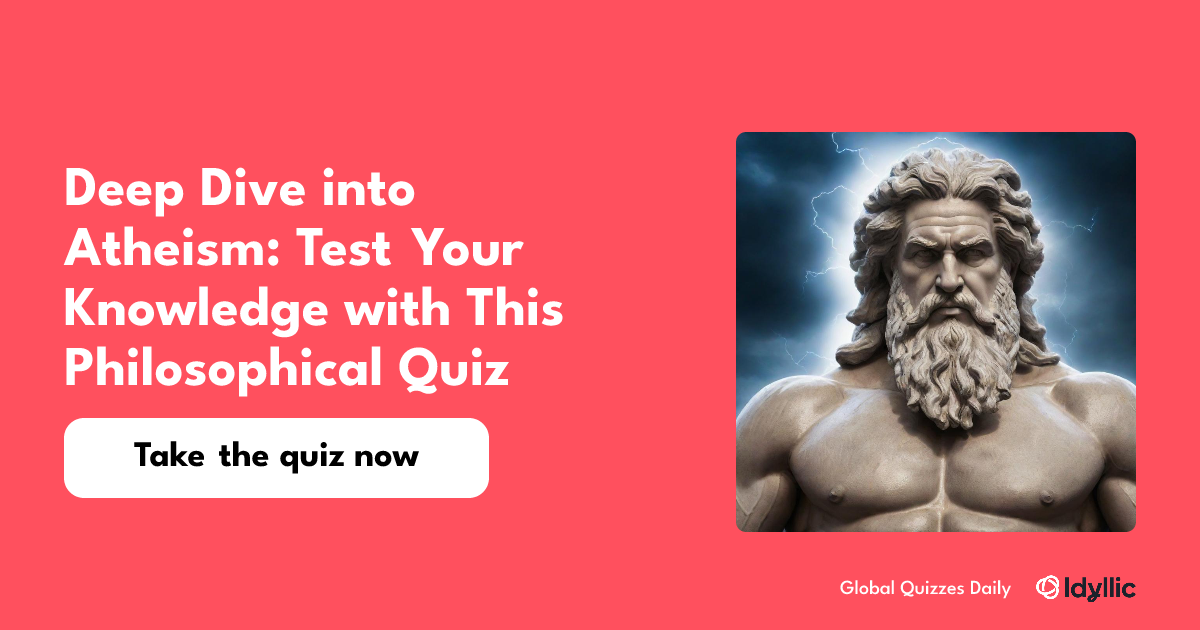 Deep Dive into Atheism: Test Your Knowledge with This Philosophical Quiz